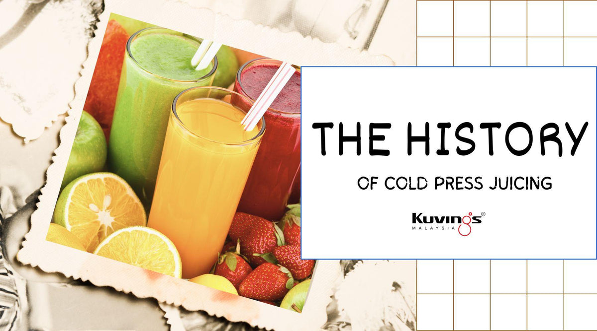 The History Of Cold Press Juicing – Kuvings.my