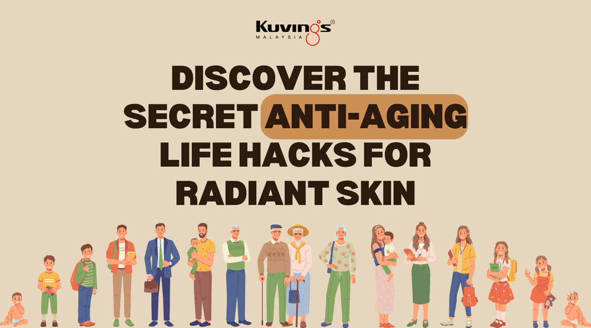 Discover the Secret Anti-Aging Life Hacks – Kuvings.my