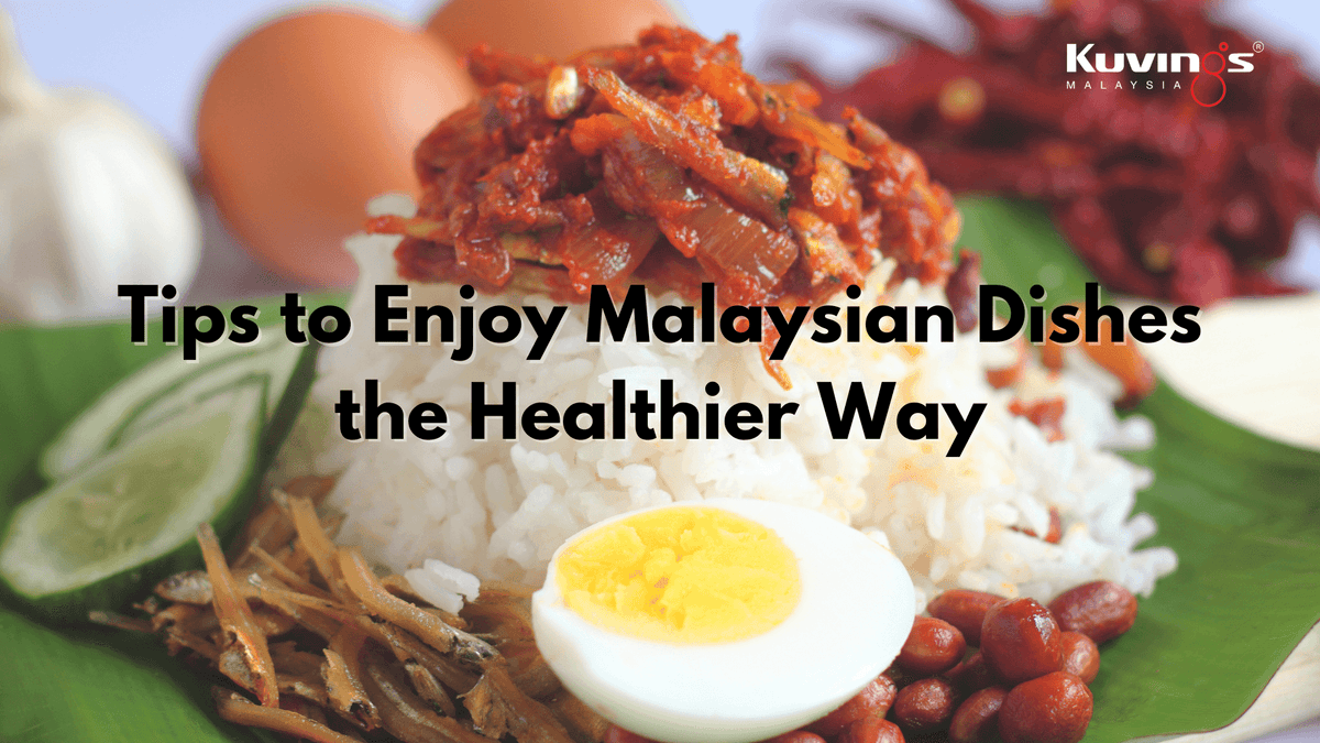 Tips to Enjoy Malaysian Dishes the Healthier Way – Kuvings.my